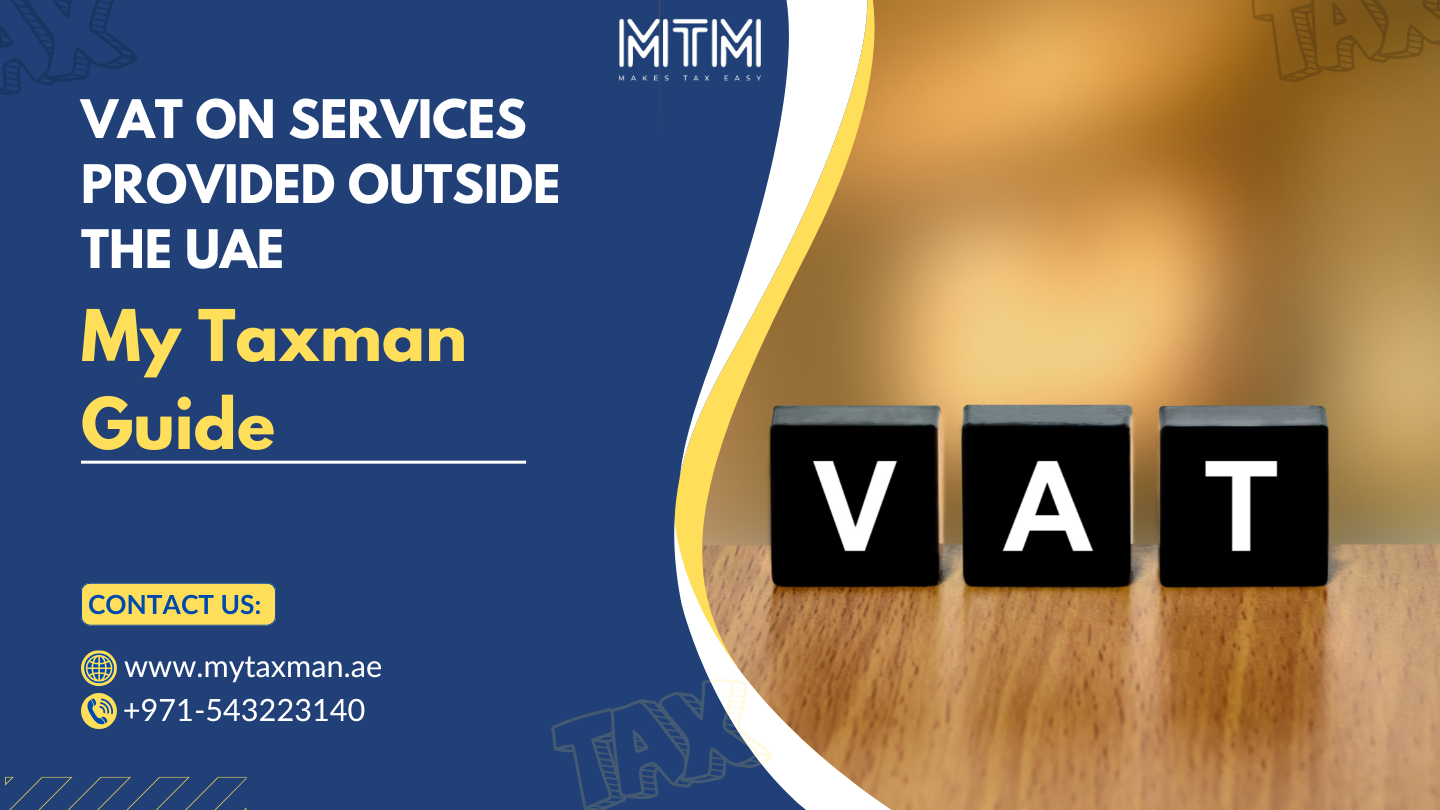 VAT on Services Provided Outside UAE | My Taxman Guide