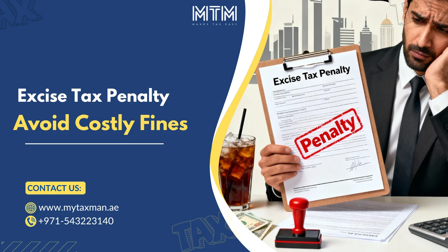 Excise Tax Penalty UAE Compliance Services | My Taxman